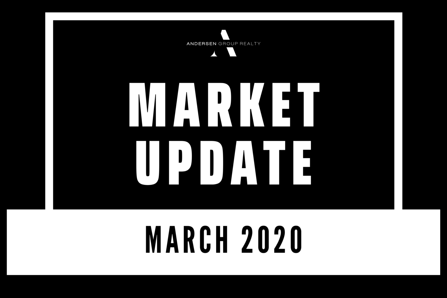 State of the Market Update - March 2020 | Andersen Group Realty
